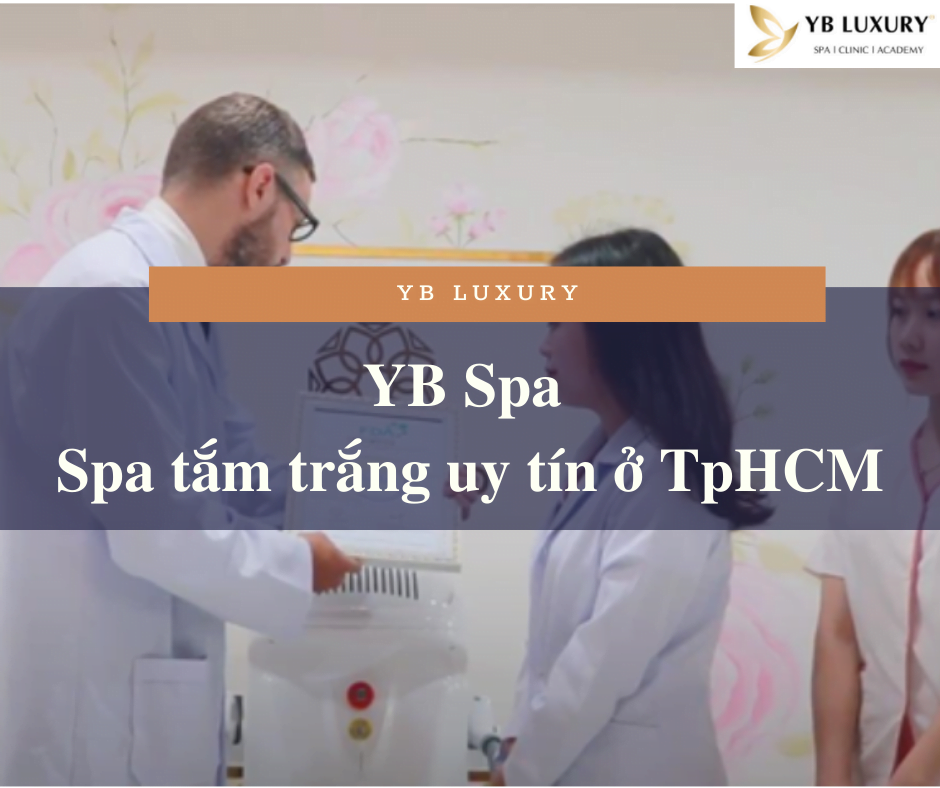 Viện Thẩm Mỹ YB Spa - Spa Tắm Trắng Uy Tín ở TpHCM